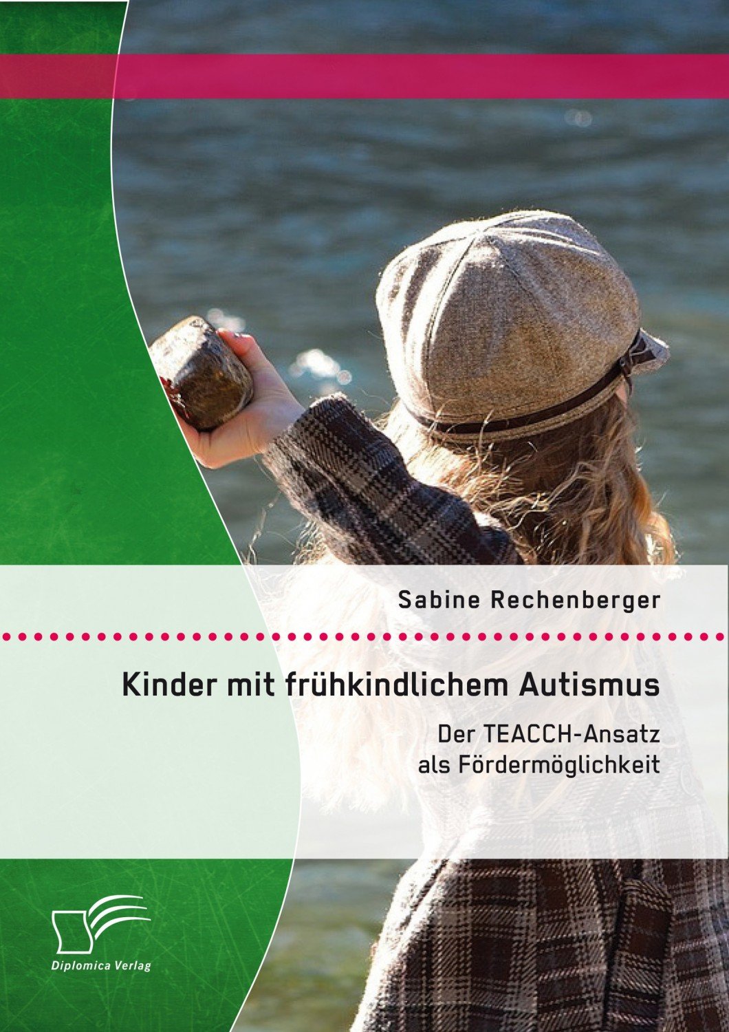 „Kinder mit frühkindlichem Autismus: Der TEACCH-Ansatz als …“ (Sabine ...