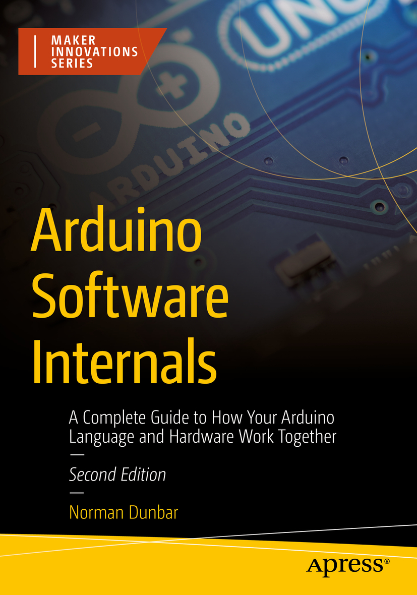 „Arduino Software Internals / A Complete Guide to How Your …“ (Norman ...